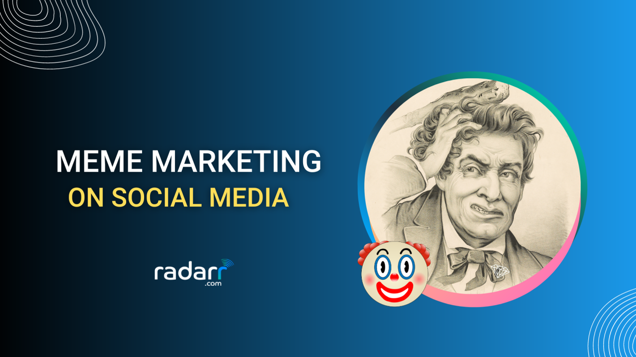The A-Z of Meme Marketing on Social Media | Radarr