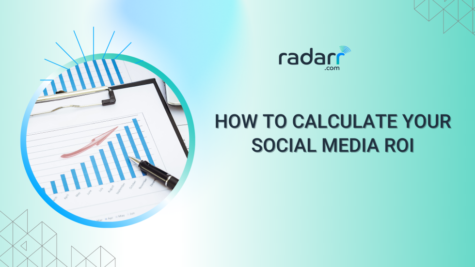 Guide on How to Calculate Your Social Media ROI | Radarr