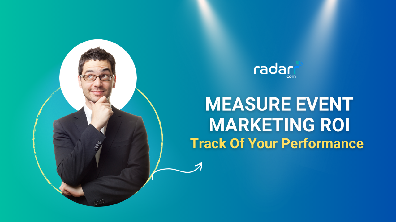How to Measure Event Marketing Performance and ROI | Radarr
