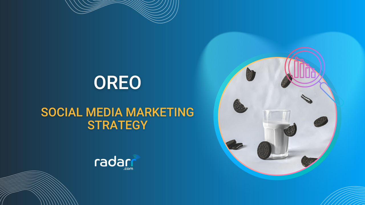Oreo's social media marketing strategy breakdown | Radarr