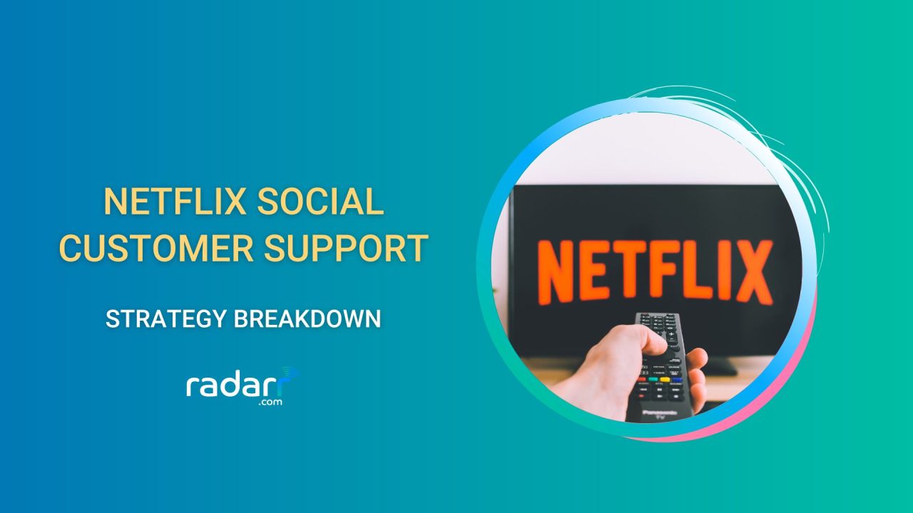 Netflix's Social Media Customer Support Strategy | Radarr